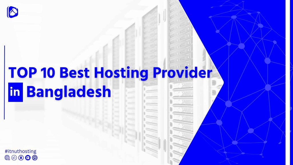 TOP 10 Best Hosting Provider in Bangladesh - IT Nut Hosting
