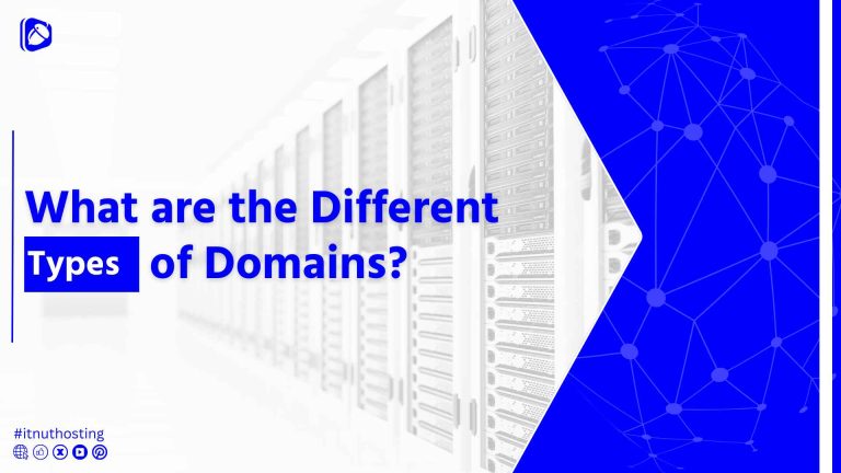 What are the Different Types of Domains? - IT Nut Hosting